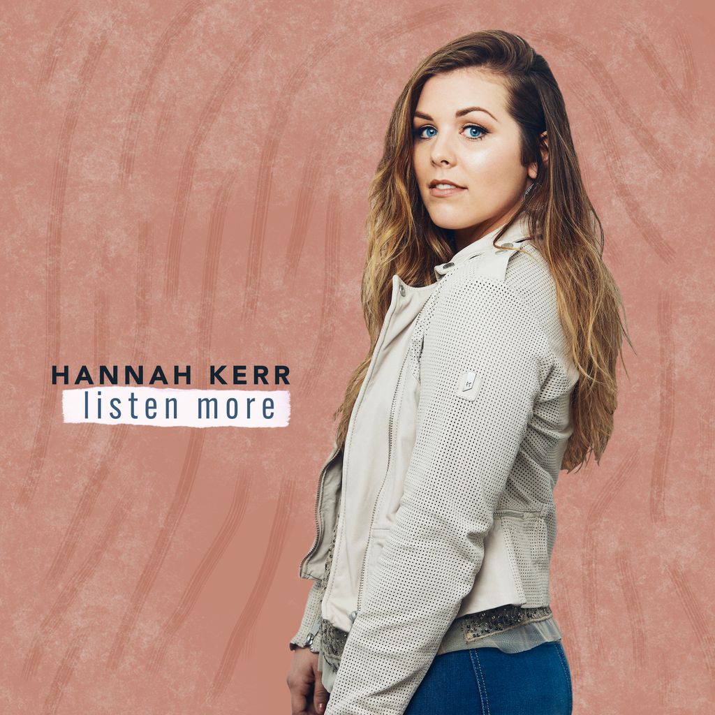 LISTEN MORE, THE NEW EP FROM HANNAH KERR, RELEASES TODAY