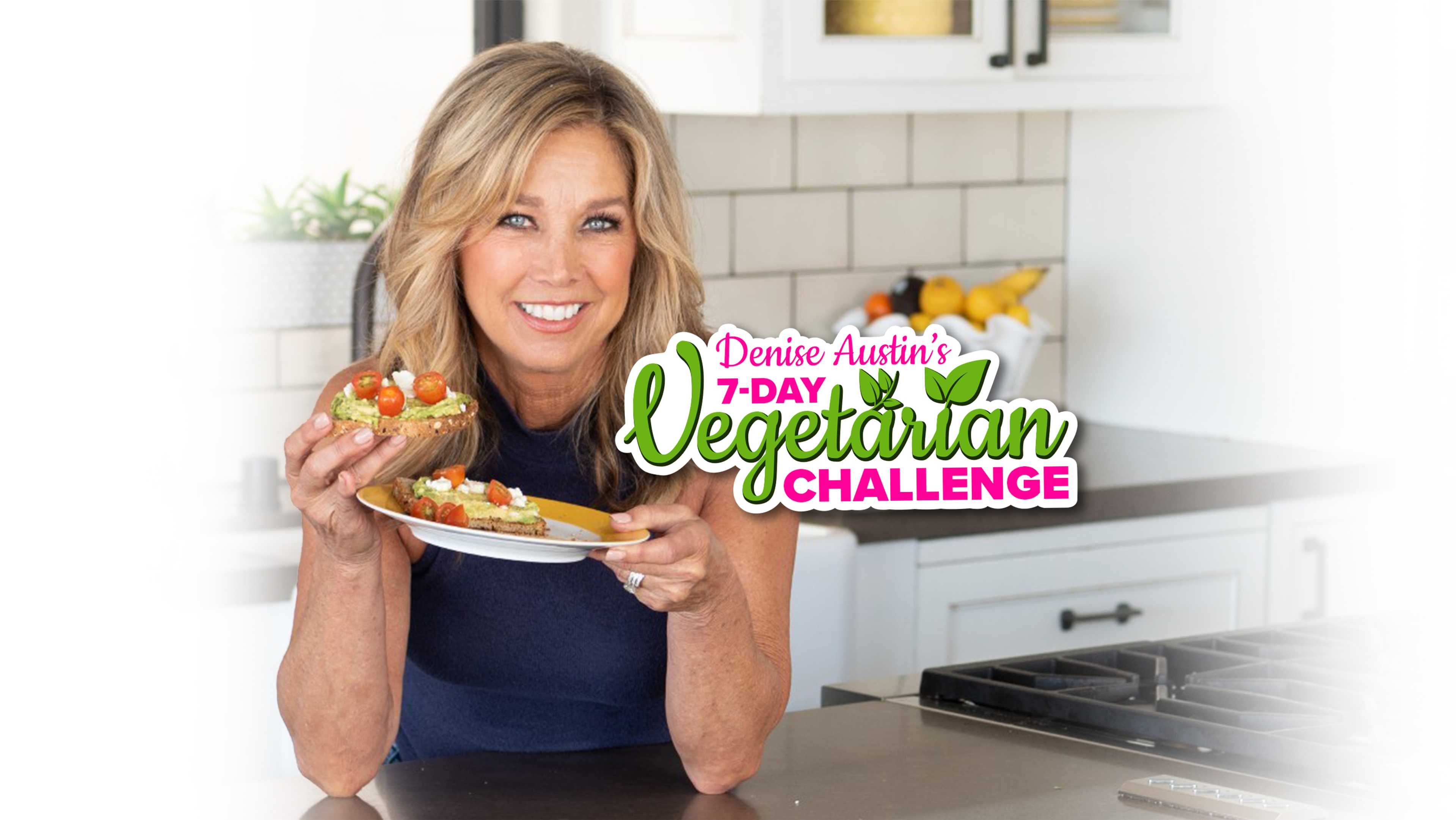 Denise Austin's 2022 7-Day Vegetarian Challenge!